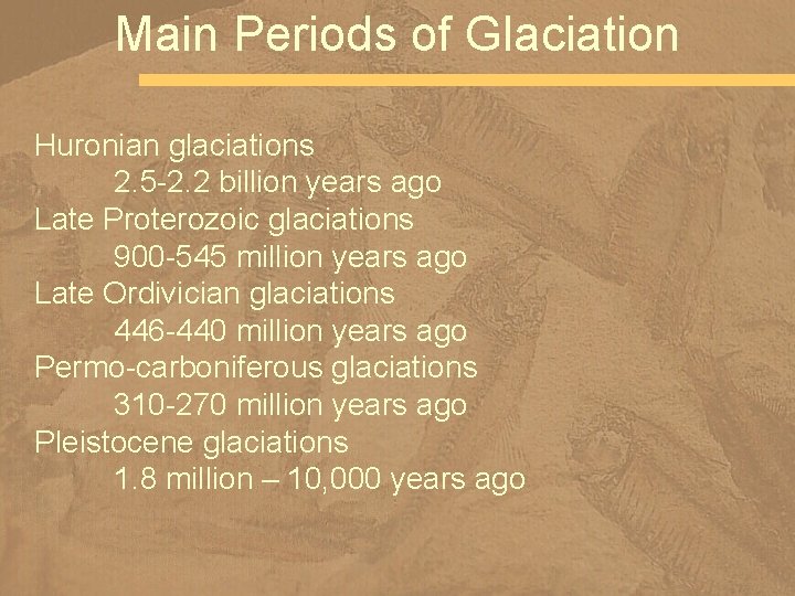 Snowball Earth History of Glaciation Main Periods of