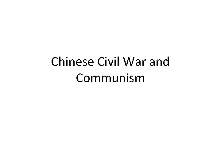 Chinese Civil War and Communism Origins of the