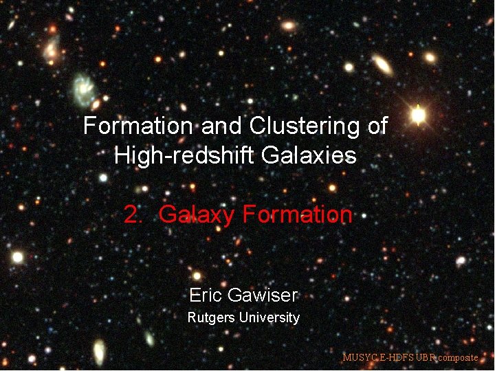 Formation and Clustering of Highredshift Galaxies 2 Galaxy