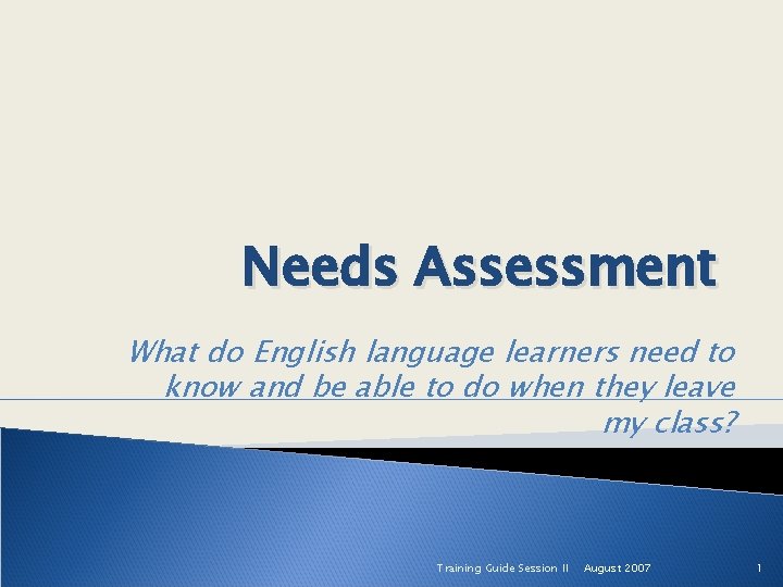 Needs Assessment What do English language learners need