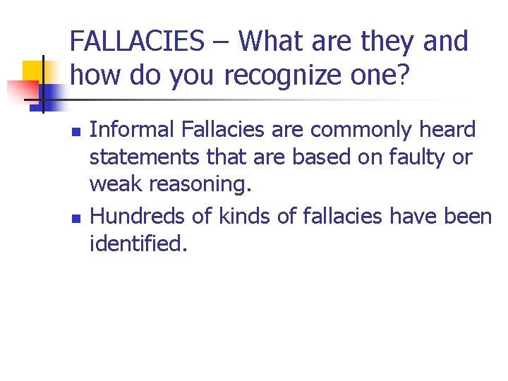 Persuasion Fallacies are our Friends FALLACIES What are