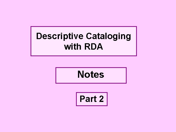 Descriptive Cataloging with RDA Notes Part 2 Title