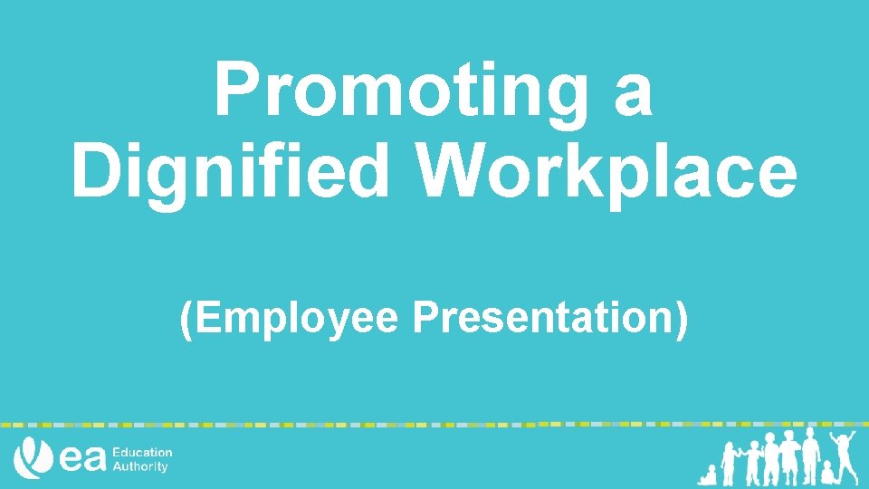 Promoting a Dignified Workplace Employee Presentation Learning Outcomes