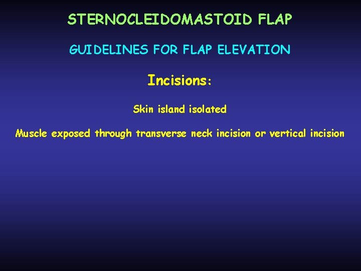 STERNOCLEIDOMASTOID FLAP FEATURES Lateral and oblique in the