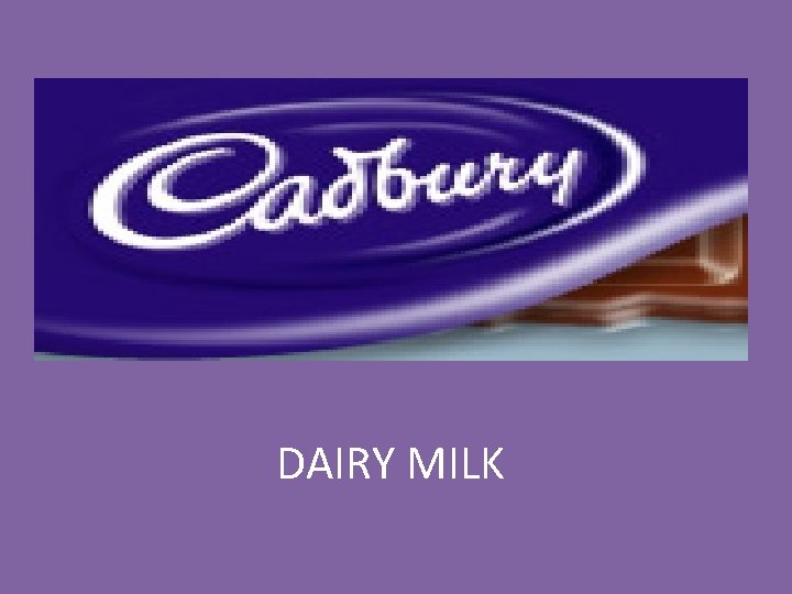 DAIRY MILK E T A L O C