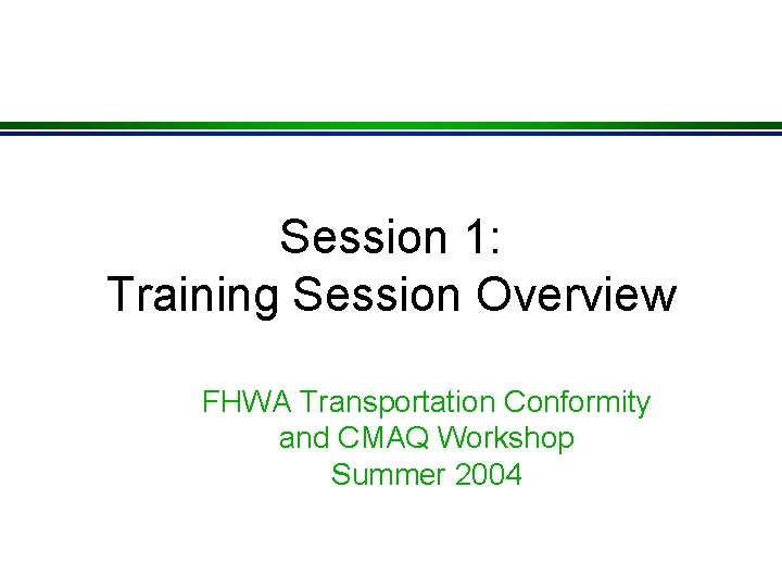 Session 1 Training Session Overview FHWA Transportation Conformity