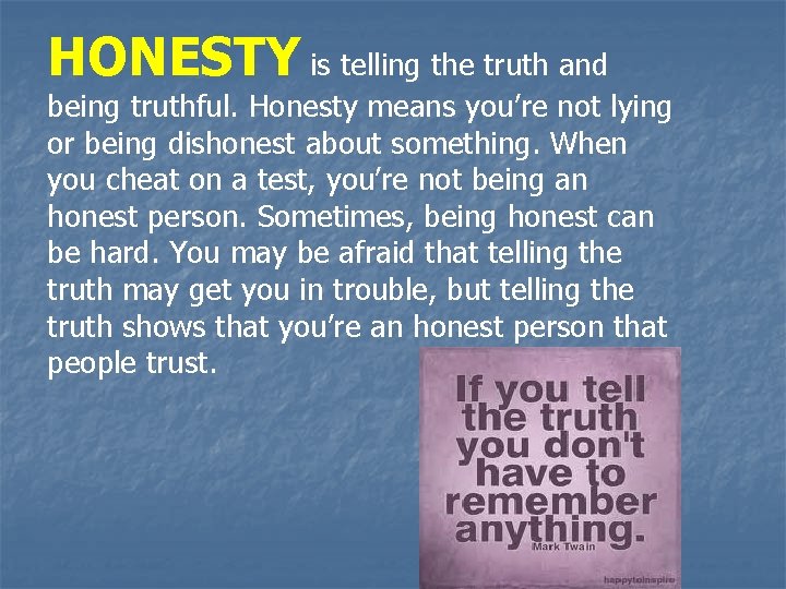 Character Honesty HONESTY is telling the truth and