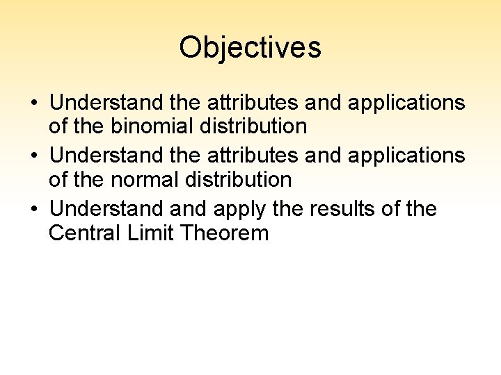Probability Distributions Objectives Understand the attributes and ...