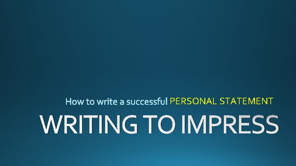 PERSONAL STATEMENT WRITING TO IMPRESS ALL intended pathway