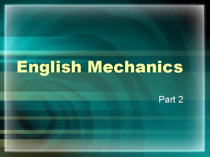 English Mechanics Part 2 Phrase A group of