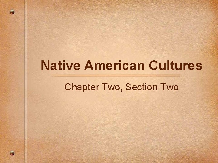 Native American Cultures Chapter Two Section Two Setting