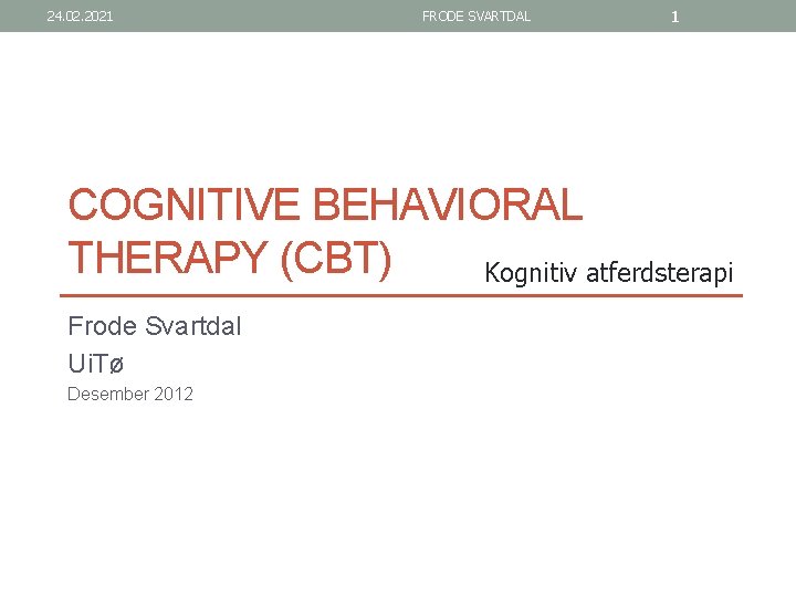24 02 2021 FRODE SVARTDAL 1 COGNITIVE BEHAVIORAL