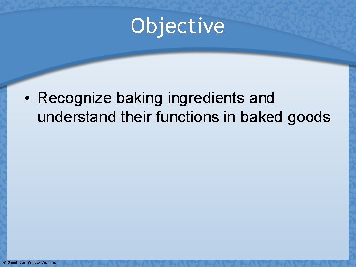 Chapter 36 Introduction to the Bakeshop Objective Explain