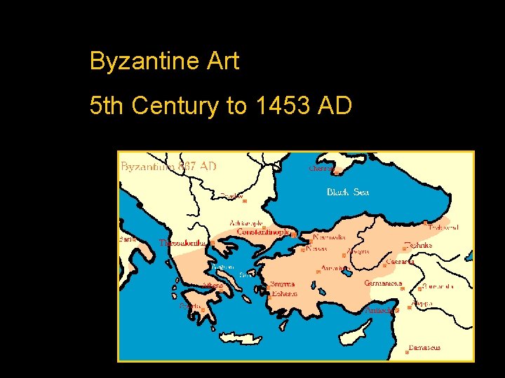 Byzantine Art 5 th Century to 1453 AD