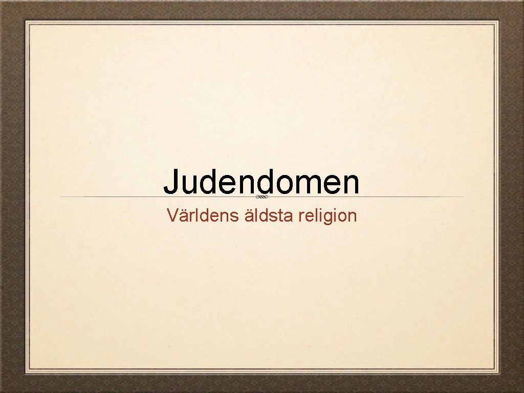 Judendomen Vrldens ldsta religion om judendomen Judar tror