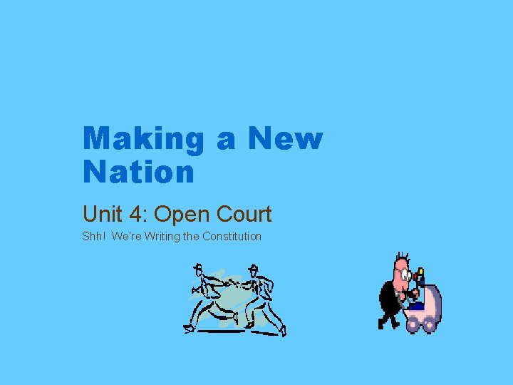 Making a New Nation Unit 4 Open Court