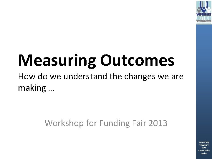 Measuring Outcomes How do we understand the changes