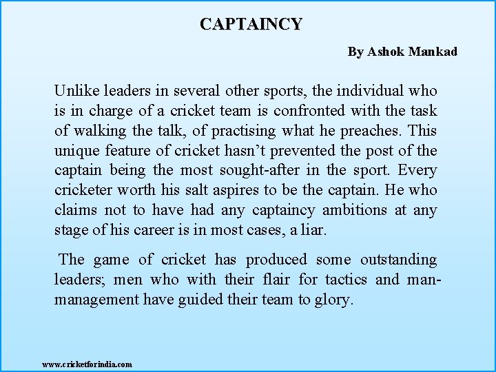 CAPTAINCY By Ashok Mankad Unlike leaders in several