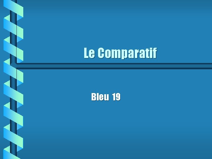 Le Comparatif Bleu 19 Il est facile de