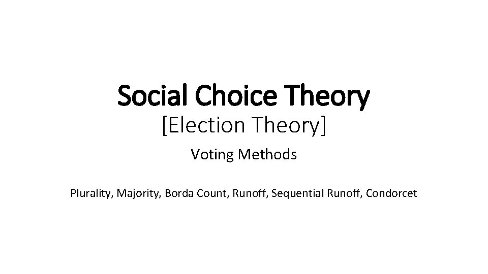 Social Choice Theory Election Theory Voting Methods Plurality