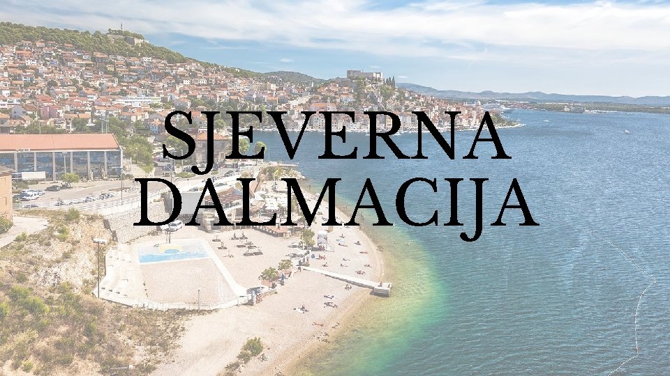 SJEVERNA DALMACIJA Zadatak Slijedea prezentacija sadri osnovne injenice