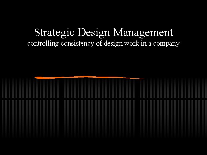 Strategic Design Management controlling consistency of design work