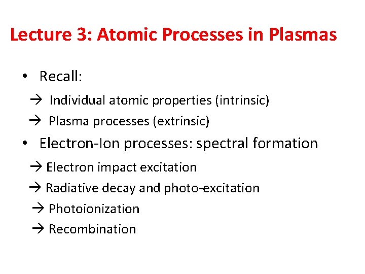 Lecture 3 Atomic Processes in Plasmas Recall Individual