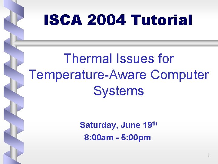 ISCA 2004 Tutorial Thermal Issues for TemperatureAware Computer