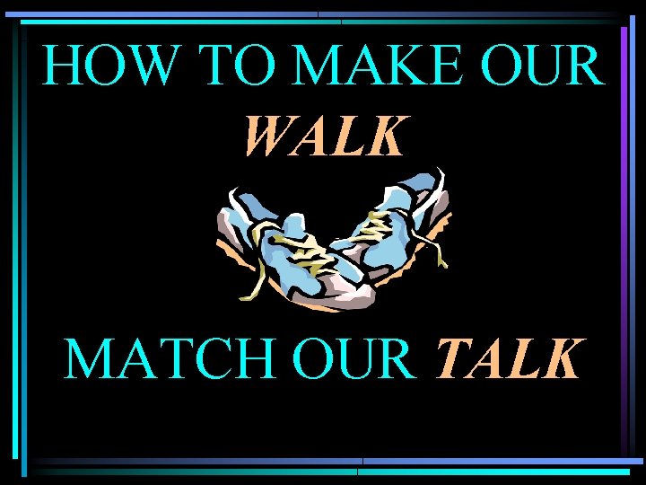 Is Your Walk Matching Your Talk be made