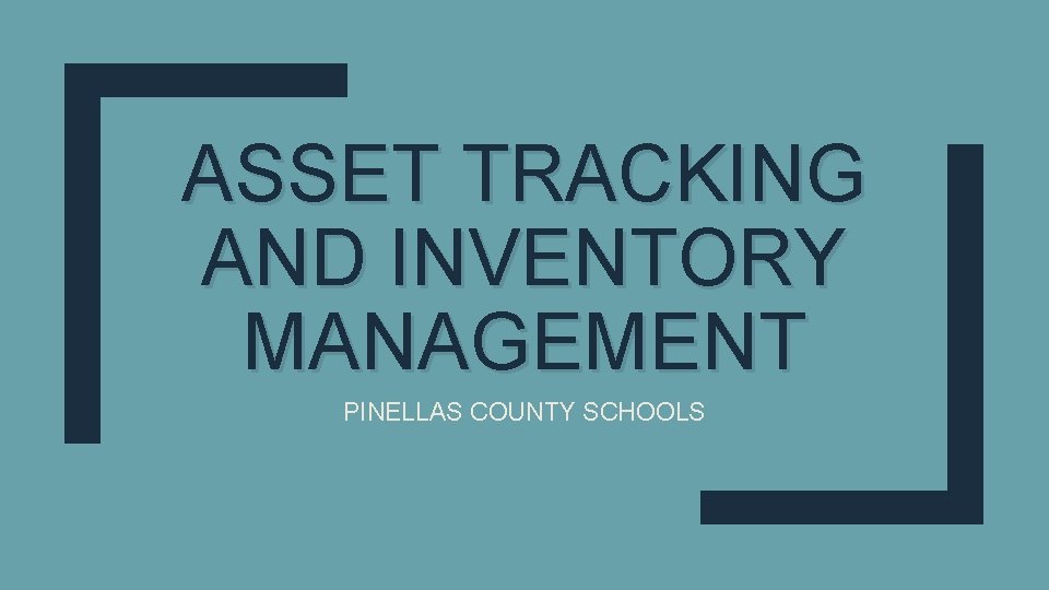 ASSET TRACKING AND INVENTORY MANAGEMENT PINELLAS COUNTY SCHOOLS