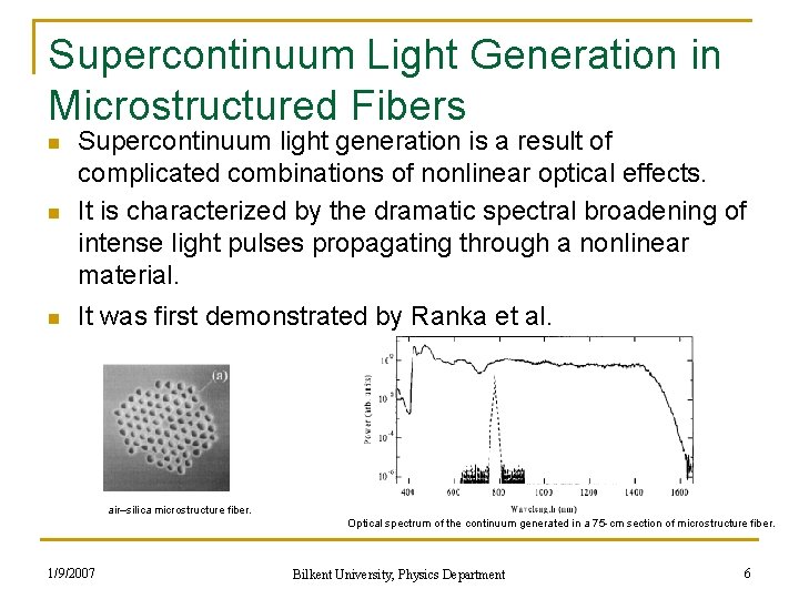 Supercontinuum Light Generation in Nano and MicroStructured Fibers