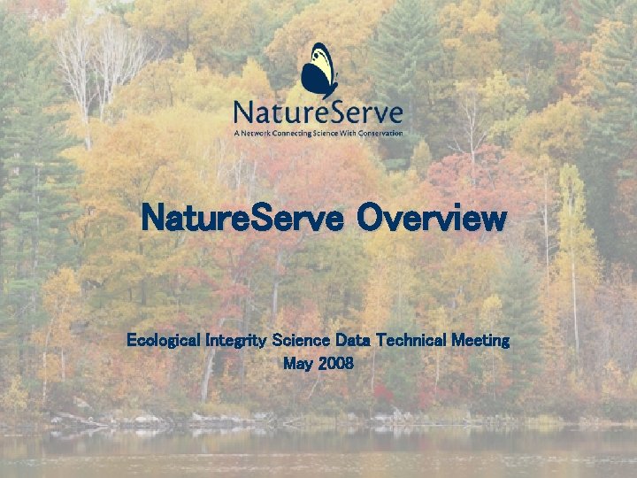 Nature Serve Overview Ecological Integrity Science Data Technical