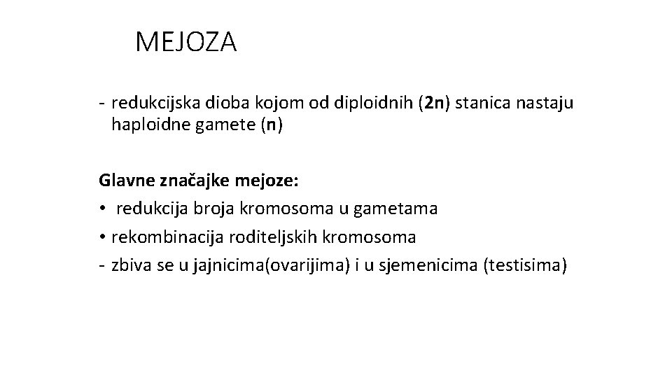 MEJOZA MEJOZA redukcijska dioba kojom od diploidnih 2