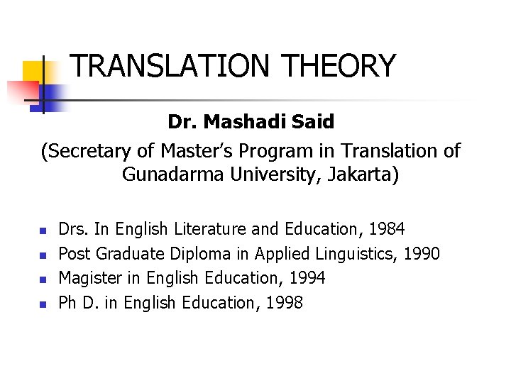 TRANSLATION THEORY Dr Mashadi Said Secretary of Masters