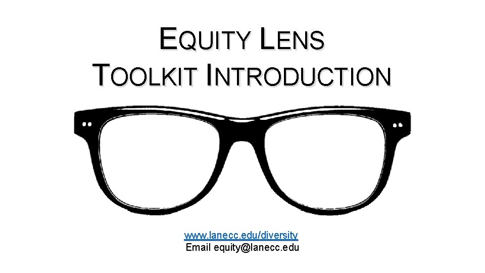 EQUITY LENS TOOLKIT INTRODUCTION www lanecc edudiversity Email