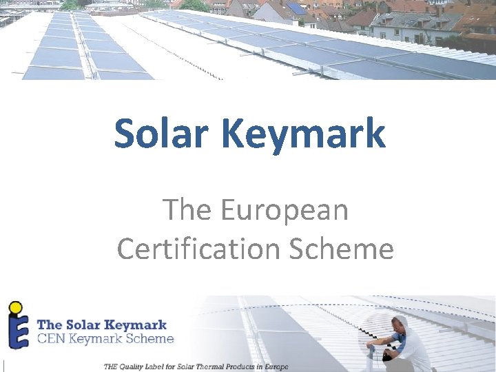 Solar Keymark The European Certification Scheme Solar Heating