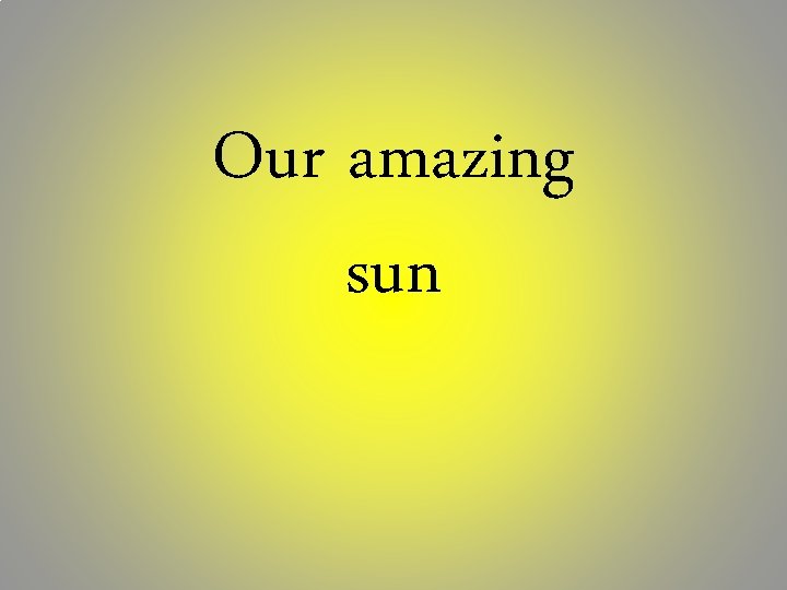 Our amazing sun sunspots By tracking them we
