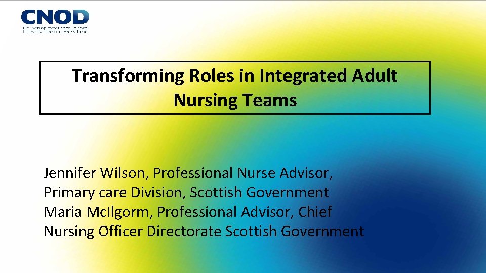 Transforming Roles in Integrated Adult Nursing Teams Jennifer
