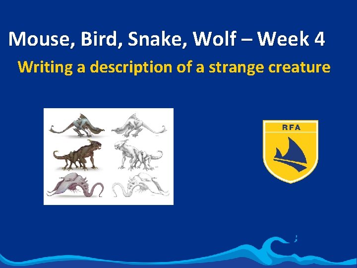 Mouse Bird Snake Wolf Week 4 Writing a