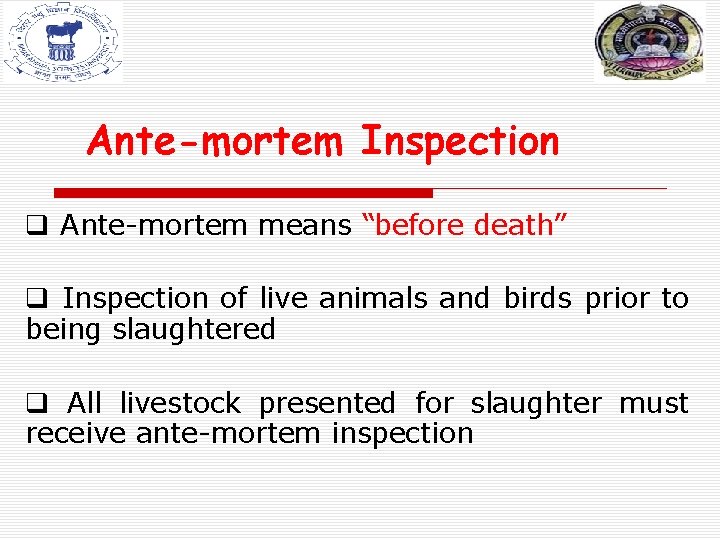 ANTE MORTEM INSPECTION Antemortem Inspection q Antemortem means