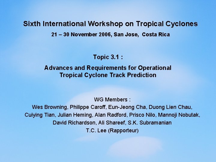 Sixth International Workshop on Tropical Cyclones 21 30