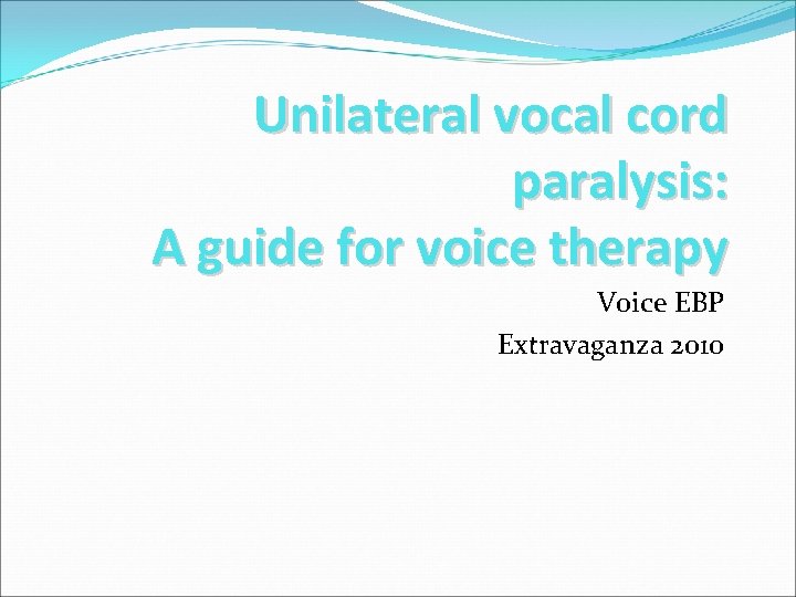 Unilateral vocal cord paralysis A guide for voice