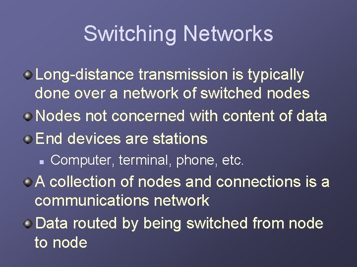 Switching Networks Longdistance transmission is typically done over