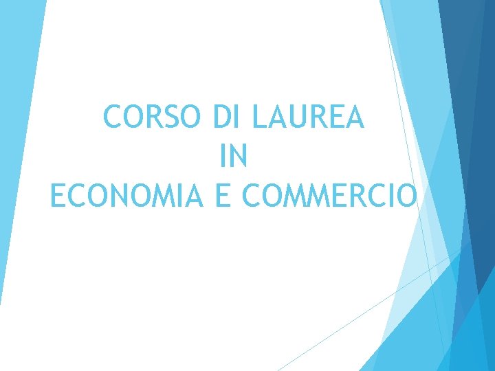 CORSO DI LAUREA IN ECONOMIA E COMMERCIO Dipartimento
