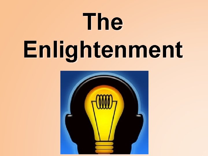The Enlightenment Time period known as the Enlightenment