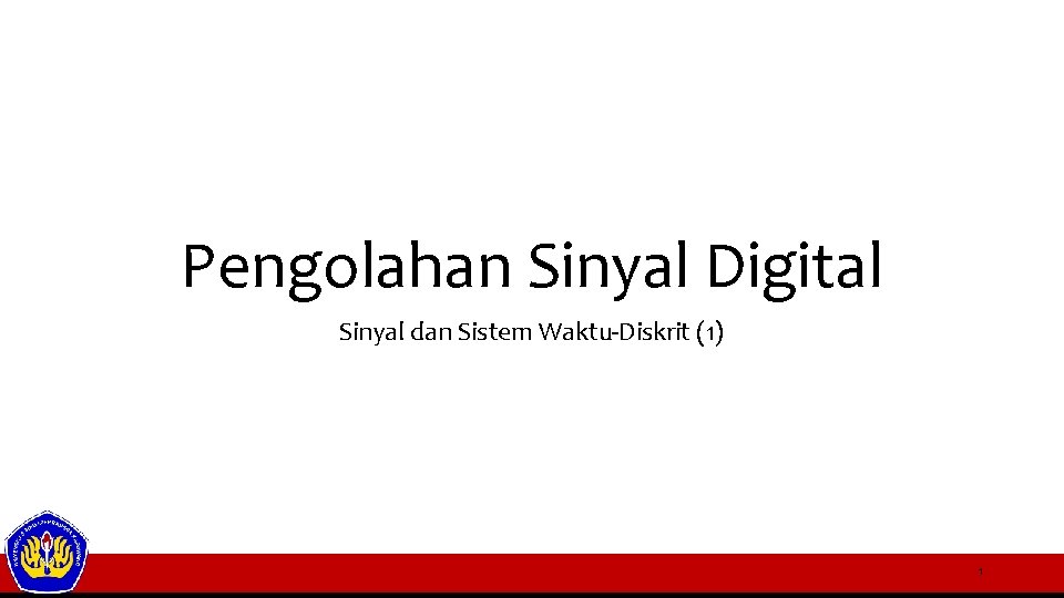 Pengolahan Sinyal Digital Sinyal dan Sistem WaktuDiskrit 1
