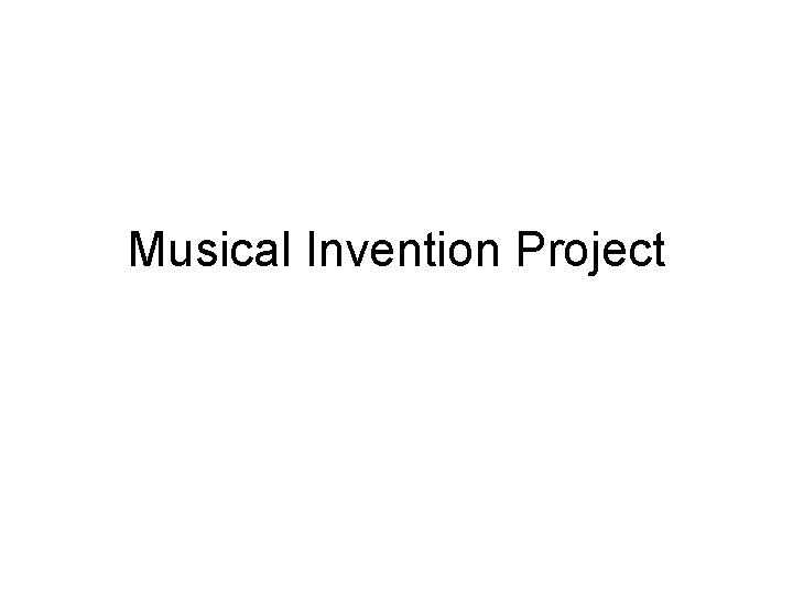 Musical Invention Project The Main Idea Design and
