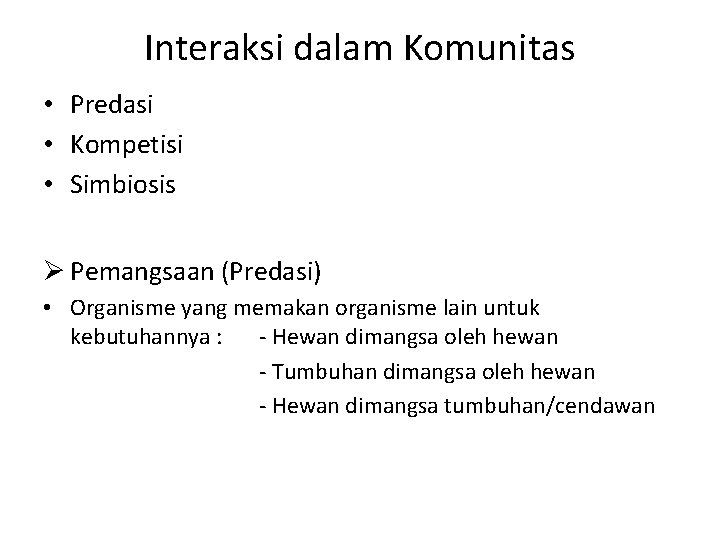 INTERAKSI ANTARA POPULASI BERBAGAI SPESIES Interaksi dalam Komunitas