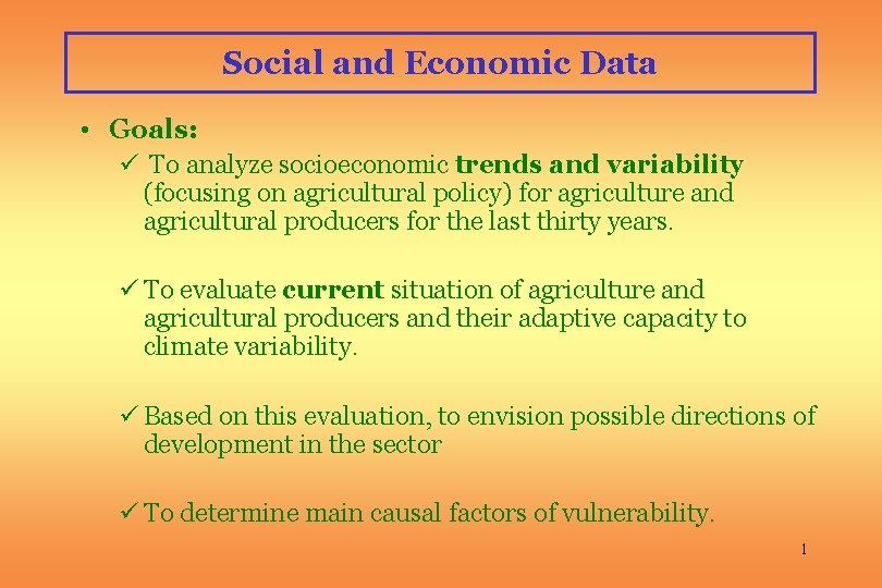 Social and Economic Data Goals To analyze socioeconomic
