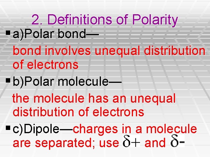POLARITY AND SOLUBILITY Like dissolves like 1 a